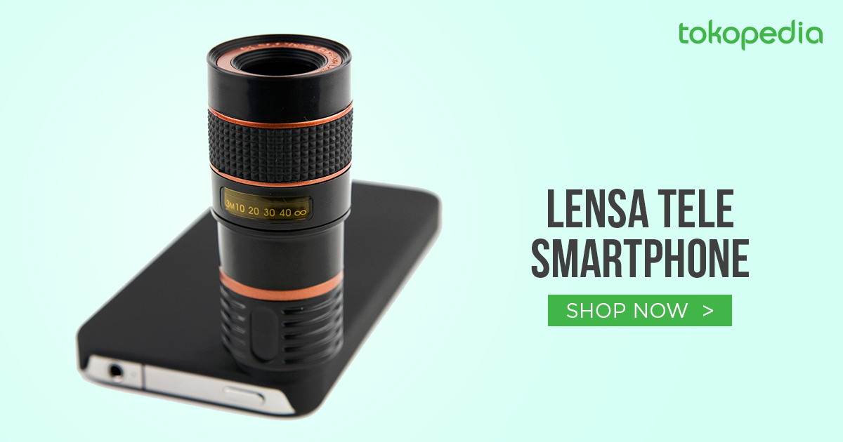 10 Lensa Telephoto Smartphone Terbaik - Tokopedia Blog