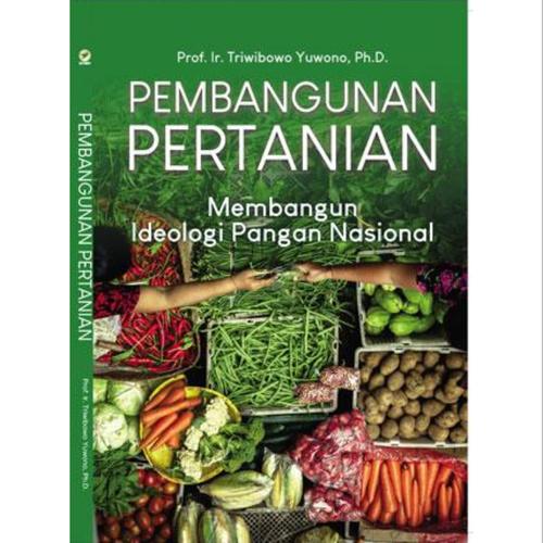 Jual Buku Pembangunan Pertanian, Membangun Ideologi Pangan Nasional ... Jual Buku Pembangunan Pertanian, Membangun Ideologi Pangan Nasional ...
