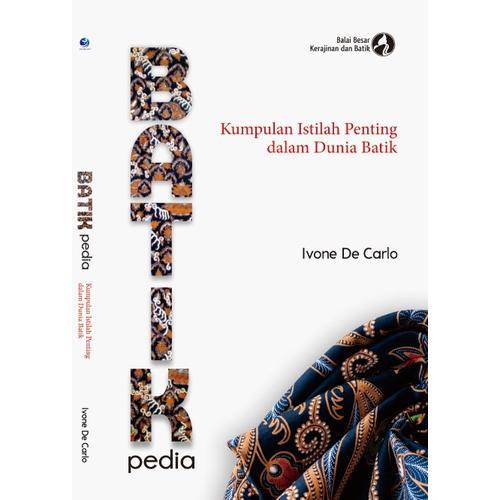 Jual Buku BATIKpedia - Kumpulan Istilah Penting dalam Dunia Batik - Kab. Sleman - Originalbooks ...