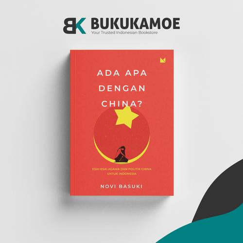 Jual Ada Apa dengan China? by Novi Basuki - Kota Makassar - Bukukamoe ...