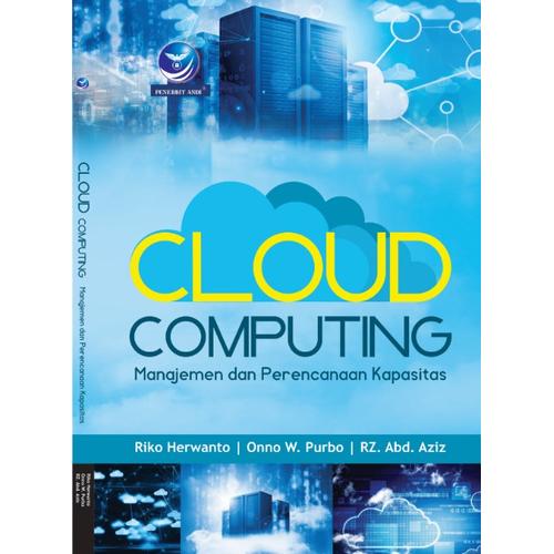 Jual Buku CLOUD COMPUTING - Manajemen dan Perencanaan Kapasitas - Kab ...