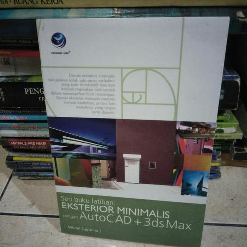 Jual ORI SERI BUKU LATIHAN EKSTERIOR MINIMALIS DENGAN AUTO CAD 3DS MAX - Jakarta Timur ...