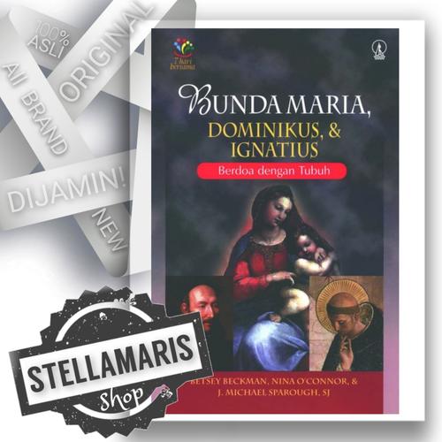 Jual Bunda Maria, Dominikus, Ignasius - Berdoa dengan Tubuh - Buku Kanisius - Kota Depok ...