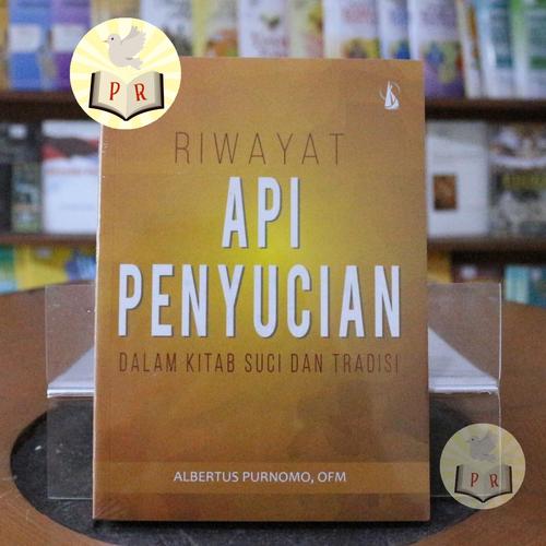 Jual Riwayat Api Penyucian Dalam Kitab Suci dan Tradisi - Alb Purnomo ...