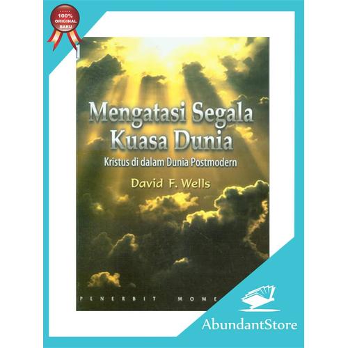 Jual Buku Mengatasi Segala Kuasa Dunia - David F. Wells - Jakarta Timur ...