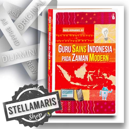 Jual Guru Sains Indonesia pada Zaman Modern - Paul Suparno SJ Kanisius ...