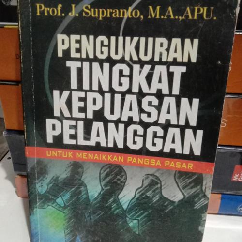 Jual buku pengukuran tingkat kepuasan pelanggan j. supranto - Kota Bandung - Tb.pintar book ...