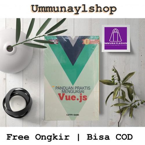 Jual Buku Panduan Praktis Menguasai Vue. Js - Kab. Sleman - ummunaylashop | Tokopedia