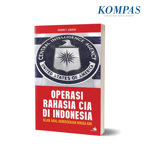 Jual Operasi Rahasia CIA di Indonesia-Sejak Awal Kemerdekaan Hingga ...