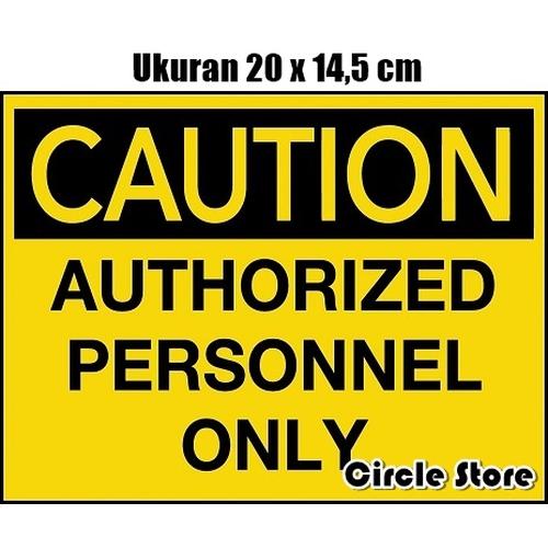 Jual Stiker Caution Authorized Personnel Only Ukuran 20 x 14,5 cm ...