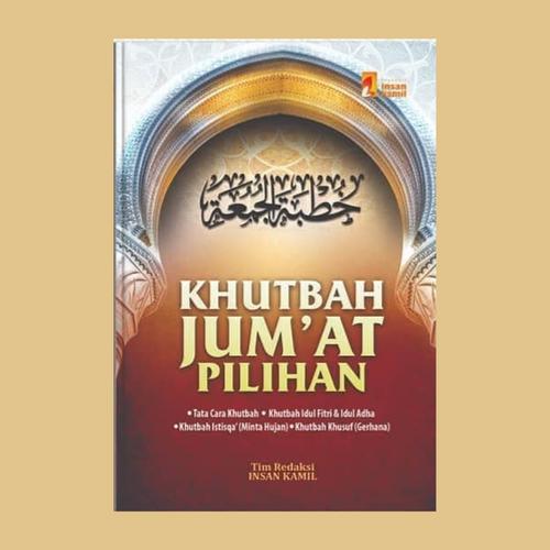 Jual Buku Khutbah Jum’at Setahun - Kutbah Jumat Pilihan - Insan Kamil ... Jual Buku Khutbah Jum’at Setahun - Kutbah Jumat Pilihan - Insan Kamil ...