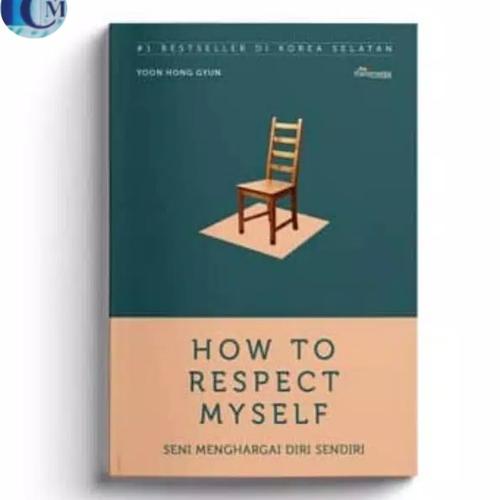 Jual Buku How To Respect Myself - Yoo Hong Gyun - Kota Pematang Siantar ...