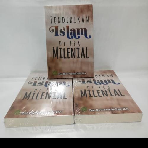 Jual BUKU PENDIDIKAN ISLAM DI ERA MILENIAL Prof. Dr. H. Abuddin Nata, M ...