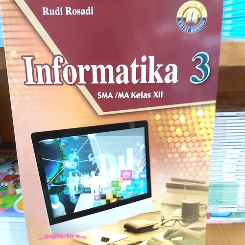 Jual Informatika SMA Kelas XII.12 K13 REVISI ( Yudistira) - Jakarta ...