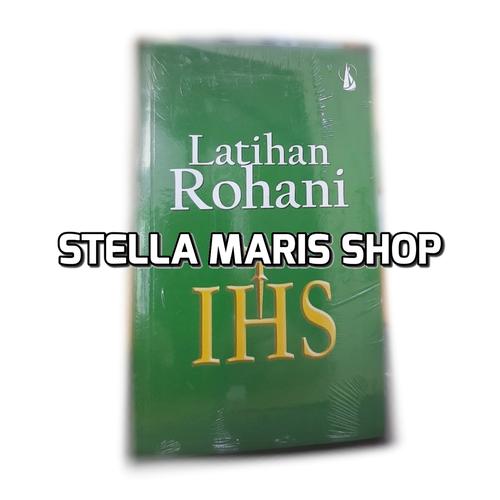 Jual Buku LATIHAN ROHANI IHS, Belajar dari Orang Pertama yang ...