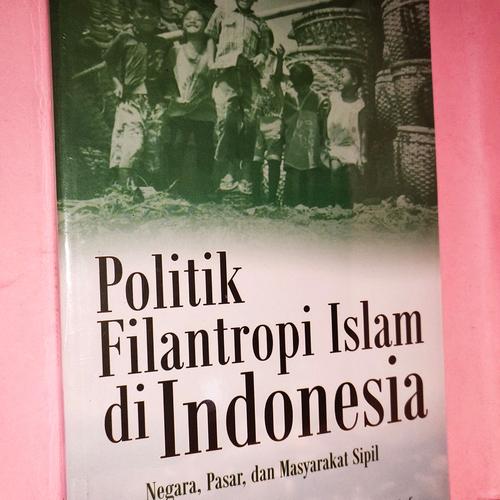Jual politik filantropi Islam di Indonesia buku original - Jakarta ...