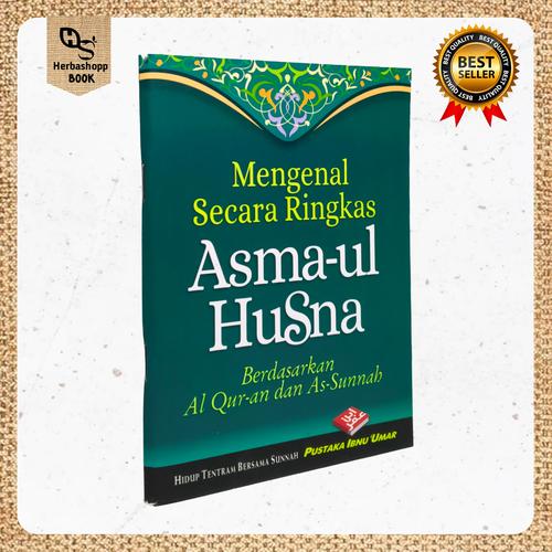 Jual Buku Mengenal Secara Ringkas Asmaul Husna | Pustaka Ibnu Umar - Kab. Bekasi - herbashopp ...