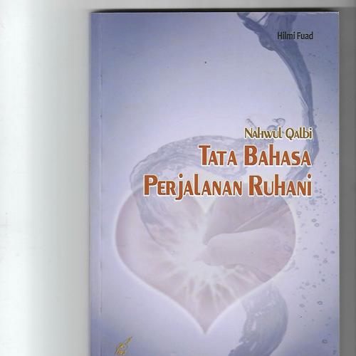 Jual nahwul Qalbi tatabahasa perjalanan ruhani penulis hilmi fuad buku ...