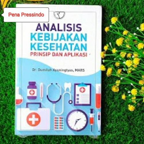 Jual Analisis Kebijakan Kesehatan Prinsip dan Aplikasi -Dumilah ...