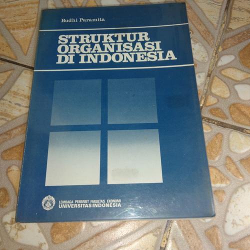 Jual STRUKTUR ORGANISASI DI INDONESIA. Budhi Paramita. UI - Jakarta ...