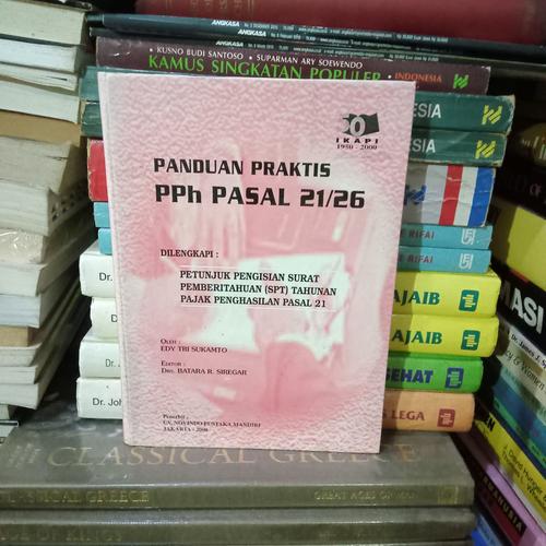 Jual ORI BUKU PANDUAN PRAKTIS PPH PASAL 21/26 DILENGKAPI PETUNJUK ...