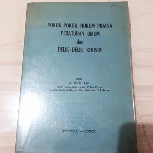 Jual Pokok-pokok Pidana, Peraturan Umum dan Delik-Delik Khusus, Soesilo ...