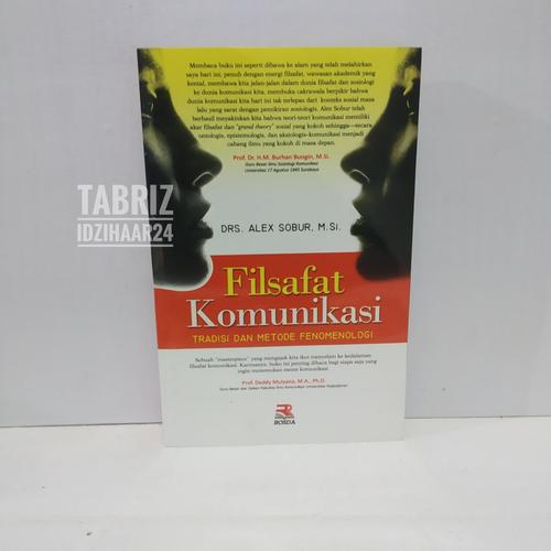 Jual Buku Filsafat Komunikasi Tradisi Fenomenologi - Alex Sobur, M.Sc ...