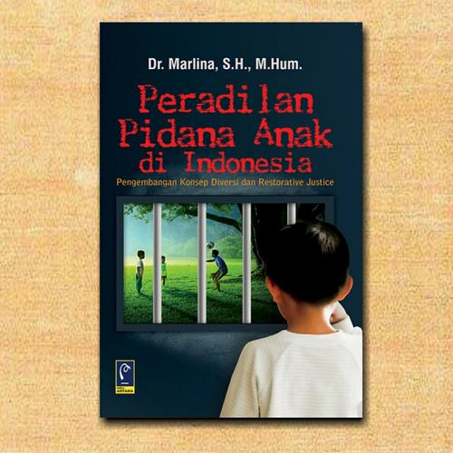 Jual BUKU PERADILAN PIDANA ANAK DI INDONESIA - MARLINA - Kota Bandung - GRIYA BUKU BANDUNG ...