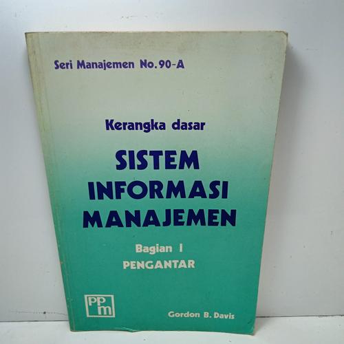 Jual BUKU KERANGKA DASAR SISTEM INFORMASI MANAJEMEN BAGIAN 1 - Jakarta ... Jual BUKU KERANGKA DASAR SISTEM INFORMASI MANAJEMEN BAGIAN 1 - Jakarta ...