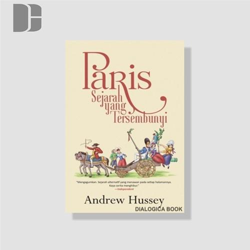 Jual PARIS : Sejarah yang Tersembunyi - Andrew Hussey - Kota Yogyakarta ...