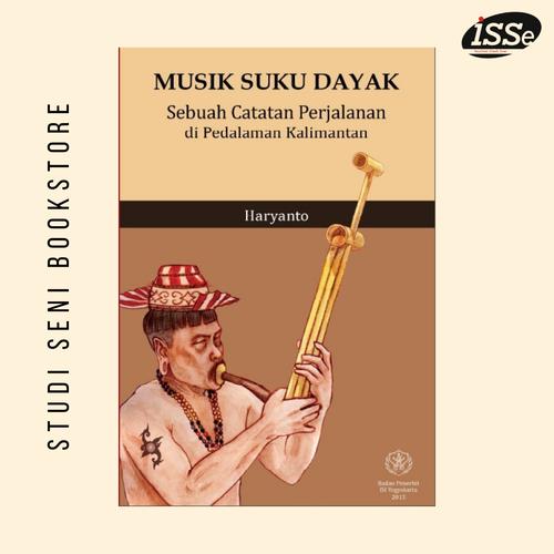 Jual Musik Suku Dayak: Sebuah Catatan Perjalanan di Pedalaman ...