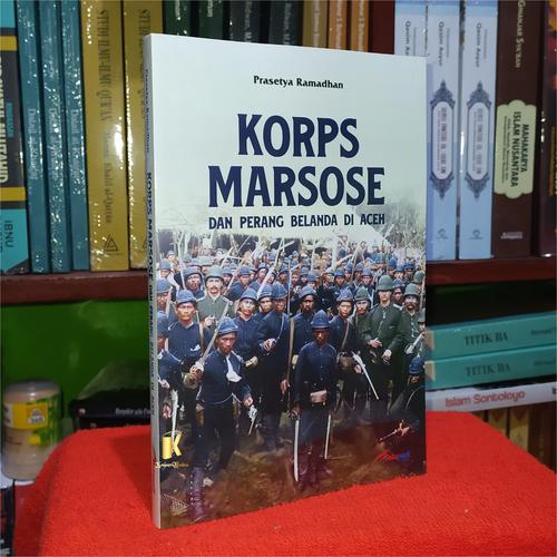 Jual BUKU KORPS MARSOSE DAN PERANG BELANDA DI ACEH - PRASETYA RAMADHAN ...