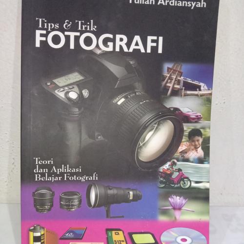 Jual BUKU ORIGINAL TIPS DAN TRIK FOTOGRAFI TEORI DAN APLIKASI BELAJAR ...