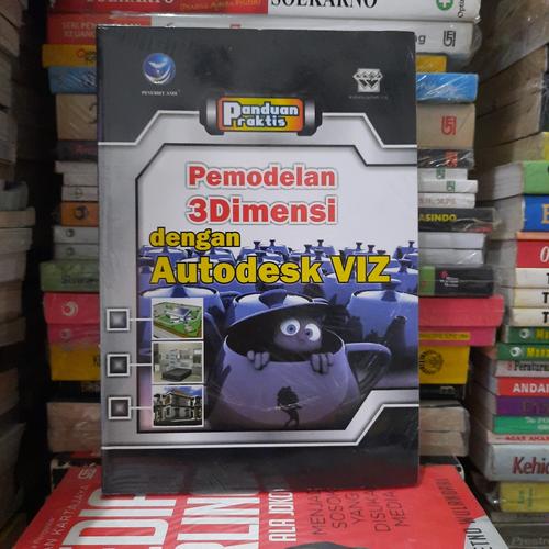 Jual BUKU ORIGINAL PANDUAN PRAKTIS PEMODELAN 3 DIMENSI DENGAN AUTODESK ...
