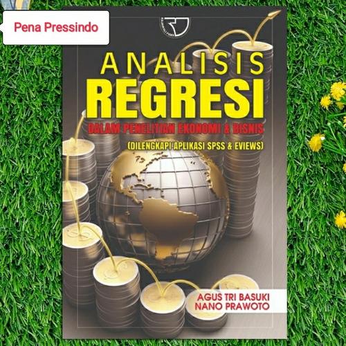 Jual Analisis Regresi Dalam Penelitian Ekonomi dan Bisnis - Kab. Bantul ... Jual Analisis Regresi Dalam Penelitian Ekonomi dan Bisnis - Kab. Bantul ...