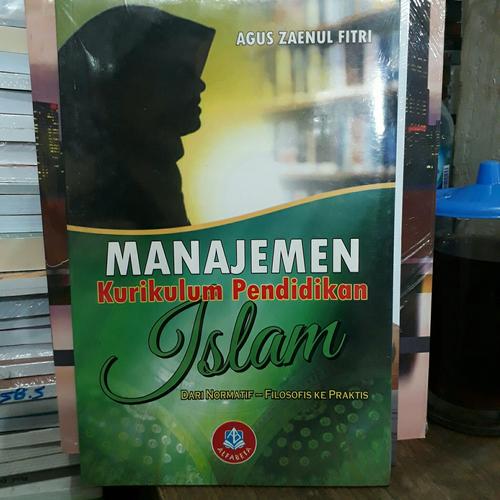 Jual Manajemen Kurikulum Pendidikan Islam Karangan Agus Zaenul Fitri