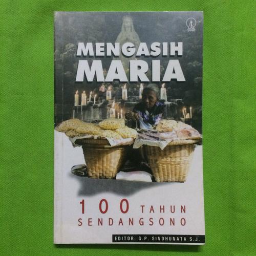 Jual BUKU MENGASIH MARIA : 100 TAHUN SENDANGSONO - Kota Tangerang ...