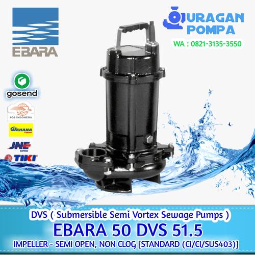 Jual Pompa Ebara 50 DVS 51.5 Submersible Celup SEMI VORTEX 1.5Kw 2Hp 3phase - Kab. Sidoarjo ...