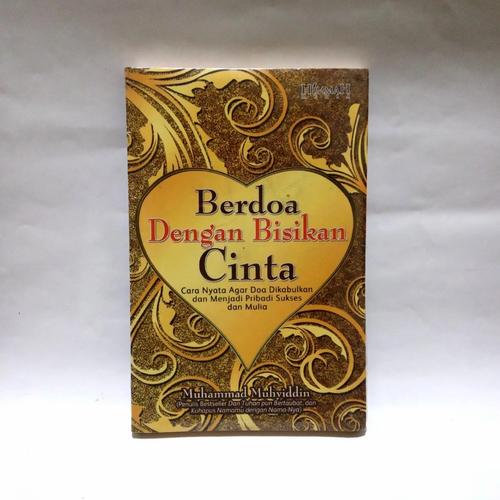 Jual Buku islam- Berdoa Dengan Bisikan Cinta Cara nyata agar doa ...