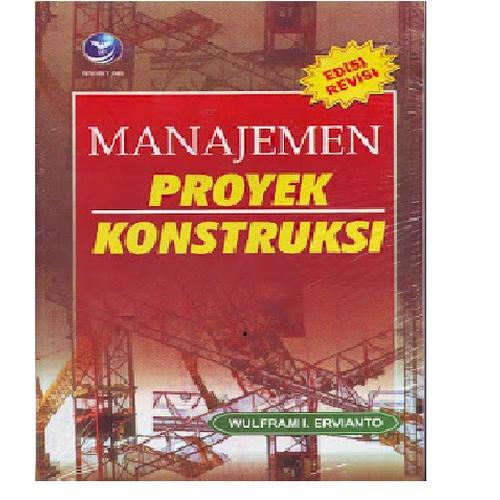 Jual BUKU MANAJEMEN PROYEK KONSTRUKSI (Edisi Revisi) - Kab. Malang ...