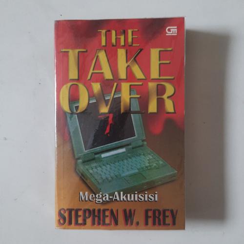 Jual Novel The Takeover Mega Akuisisi Stephen W Frey Gramedia - Kab ...