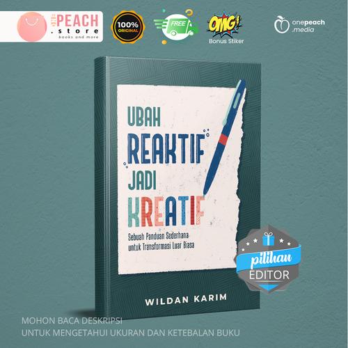 Jual UBAH REAKTIF JADI KREATIF - WILDAN KARIM - Buku - Jakarta Barat - ONE PEACH BOOK STORE ...
