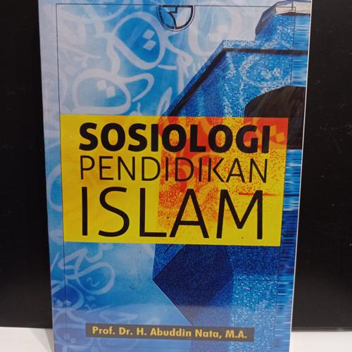 Jual Buku SOSIOLOGI PENDIDIKAN ISLAM. by. Prof Dr. H. Abuddin Nata, M ...