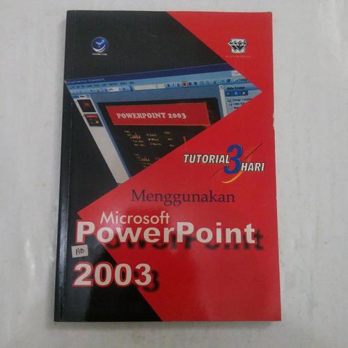 Jual BUKU TUTORIAL 3 HARI MENGGUNAKAN MICROSOFT POWER POINT 2003 - Kab ...