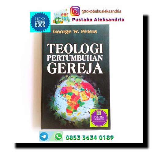 Jual TEOLOGI PERTUMBUHAN GEREJA (George W. Peters) buku teologi - Kab ...