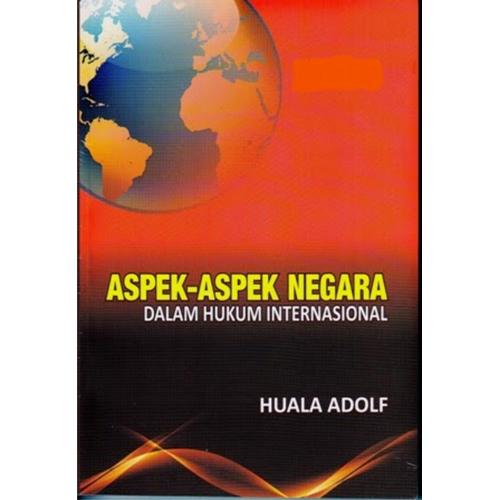 Jual Aspek-Aspek Negara dalam Hukum Internasional Huala Adolf - Kota ... Jual Aspek-Aspek Negara dalam Hukum Internasional Huala Adolf - Kota ...