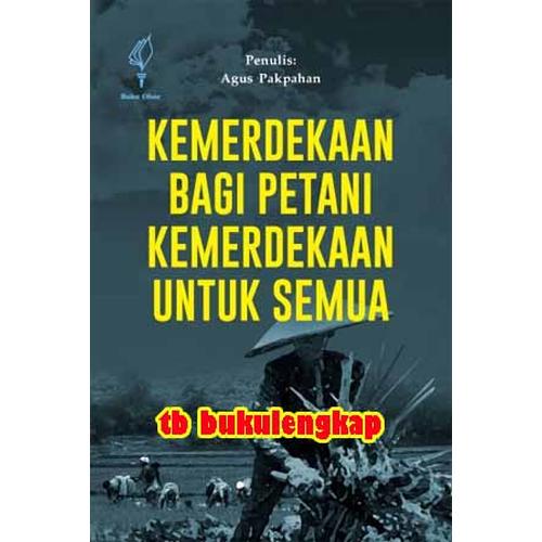 Jual Buku Kemerdekaan Bagi Petani Kemerdekaan Untuk Semua - Agus ...