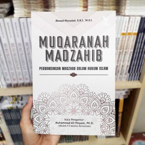 Jual Muqaranah Madzahib; Perbandingan Mazhab Dalam Hukum Islam - Kab. Sidoarjo - Cassava Books ...