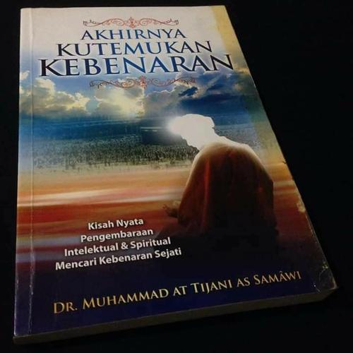 Jual AKHIRNYA KUTEMUKAN KEBENARAN - Dr Muhammad At Tijani As Samawi ...