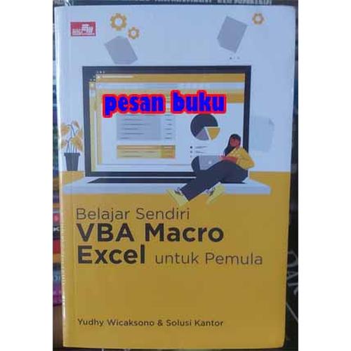 Jual Buku Belajar Sendiri VBA Macro Excel Untuk Pemula - Yudhy Wicaksono - Jakarta Pusat - Pesan ...